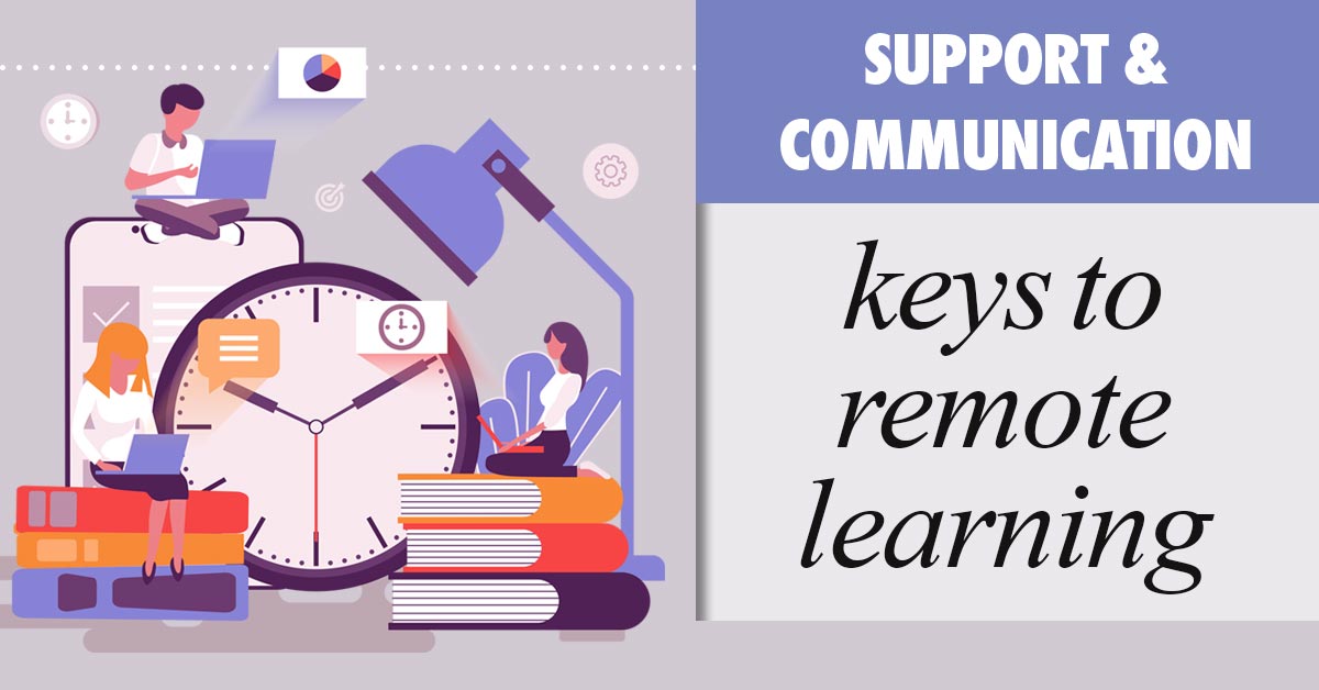 Support and communication are the keys to remote learning
